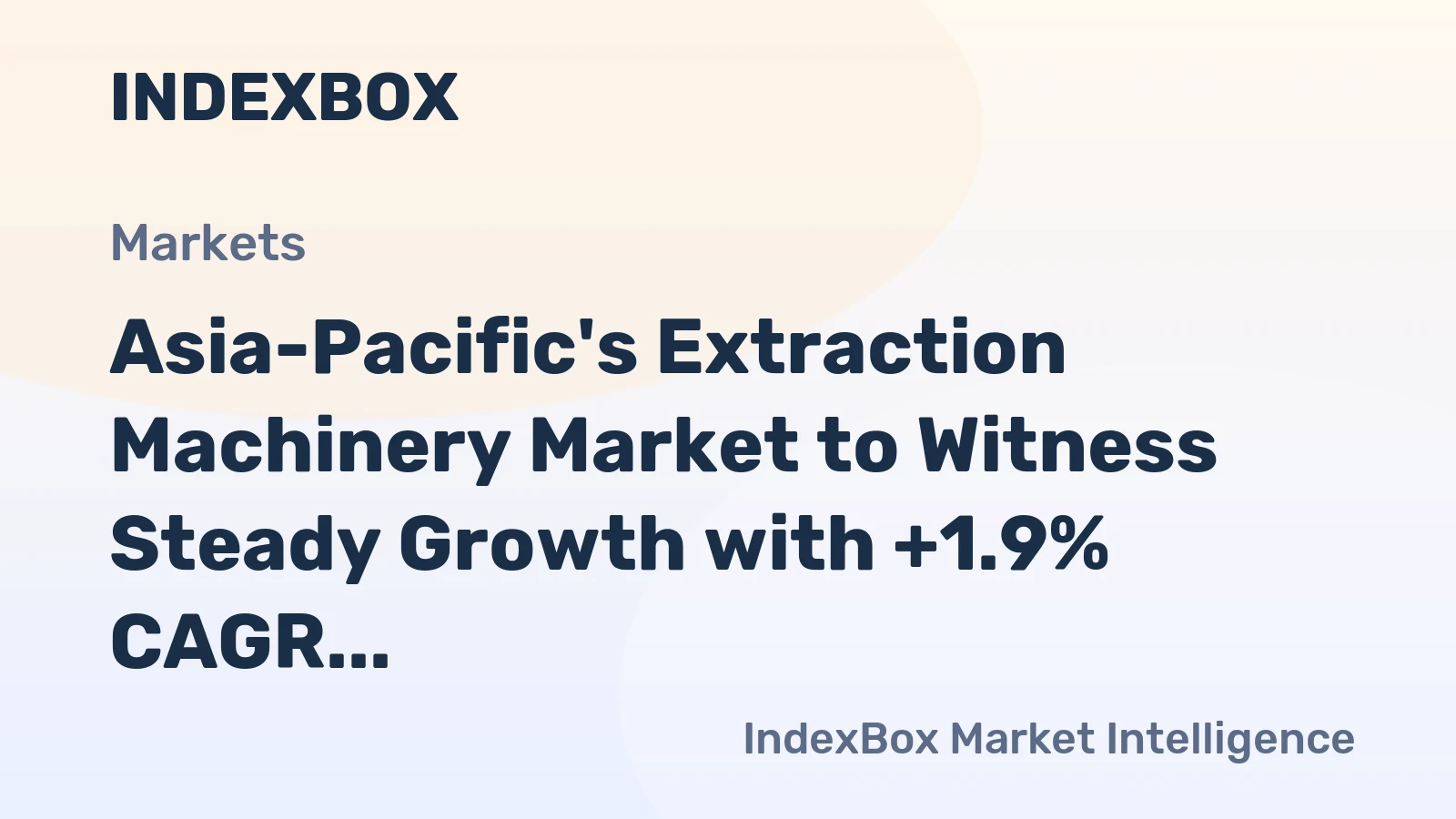Asia-Pacific's Extraction Machinery Market to Witness Steady Growth with +1.9% CAGR