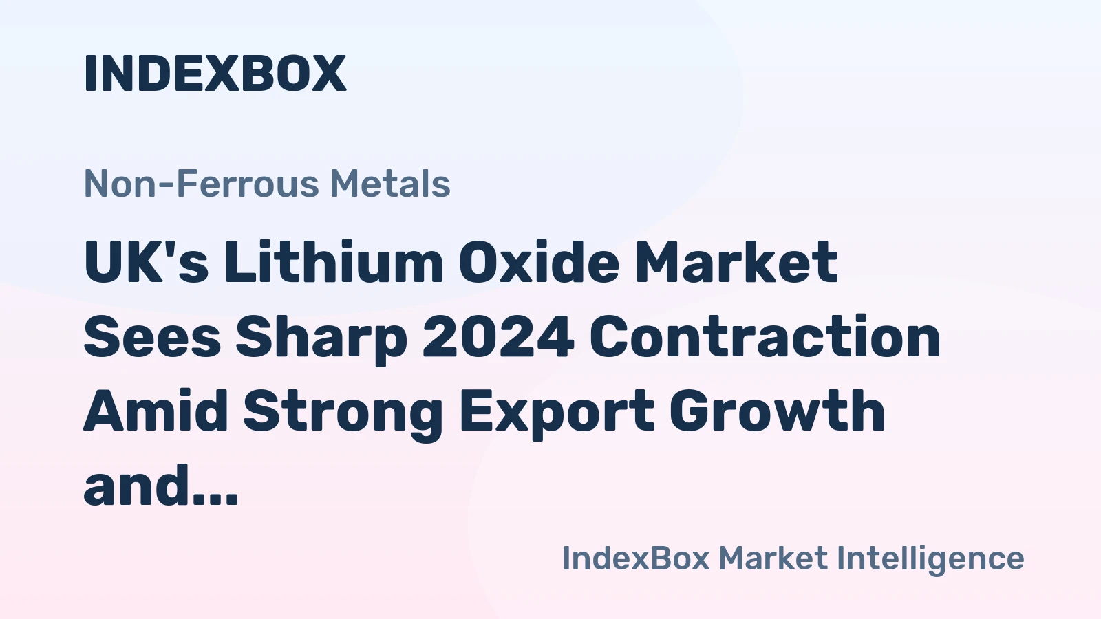 UK's Lithium Oxide Market Sees Sharp 2024 Contraction Amid Strong Export Growth and Long-Term Expansion Forecast