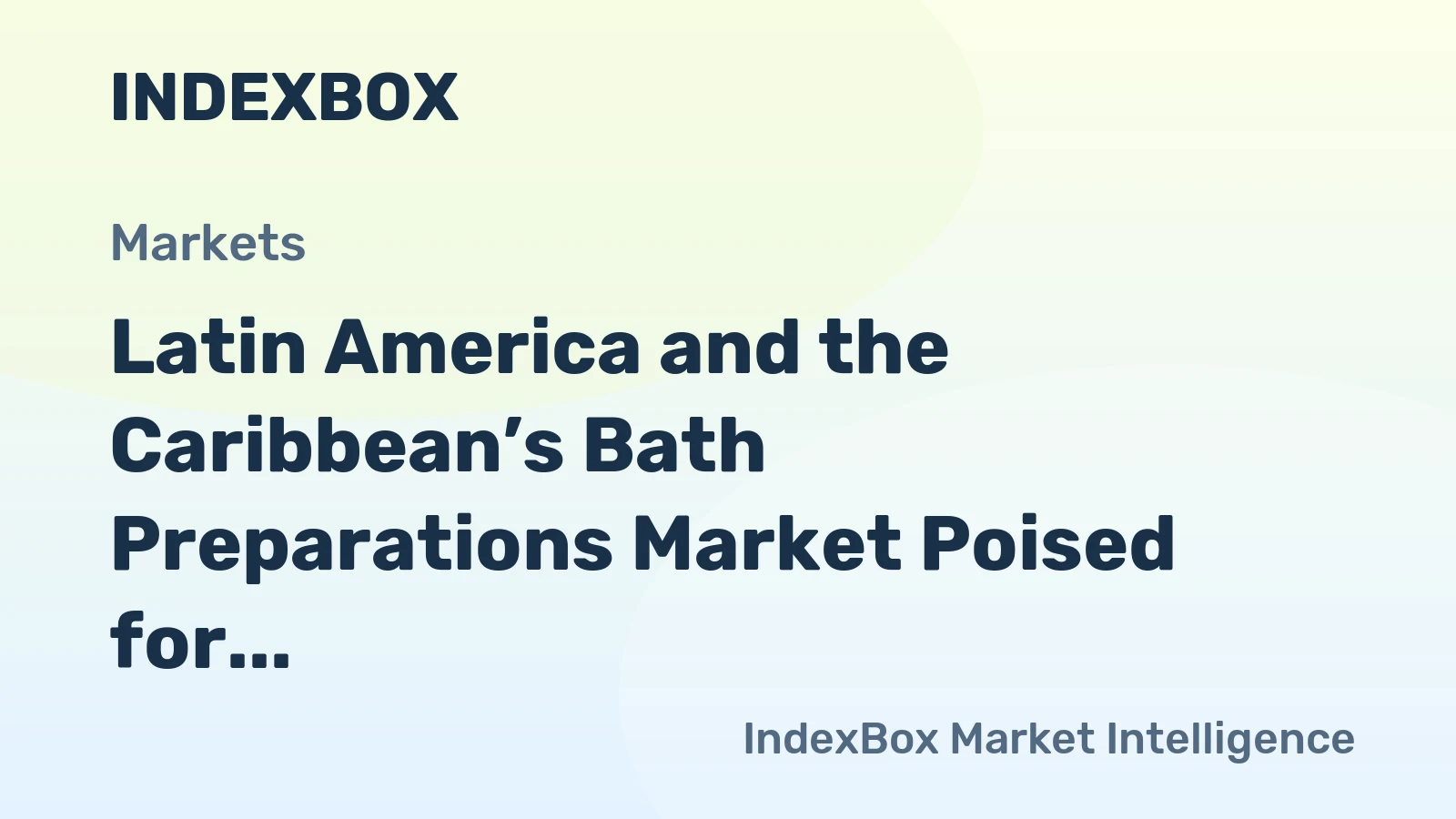 Latin America and the Caribbean’s Bath Preparations Market Poised for Steady Growth with 1.5% CAGR