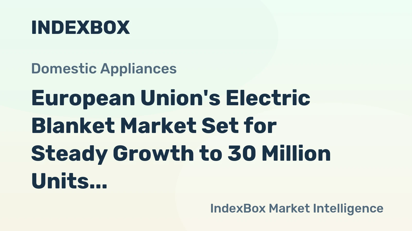 European Union's Electric Blanket Market Set for Steady Growth to 30 Million Units
