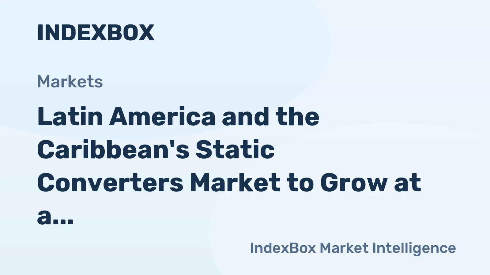 Latin America and the Caribbean's Static Converters Market to Grow at a CAGR of +1.6% Through 2035