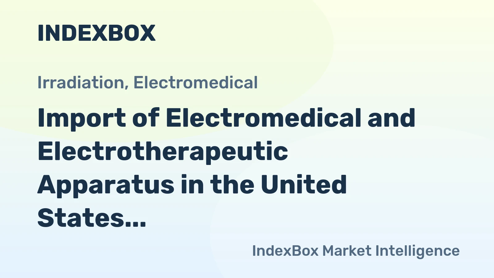 Import of Electromedical and Electrotherapeutic Apparatus in the United States Declines to $1.6B in December 2023