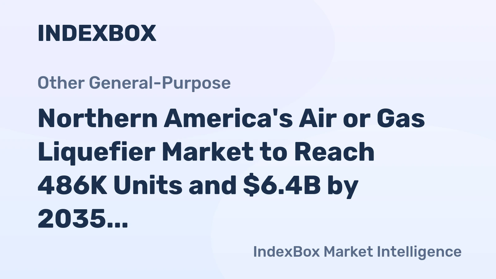 Northern America's Air or Gas Liquefier Market to Reach 486K Units and $6.4B by 2035