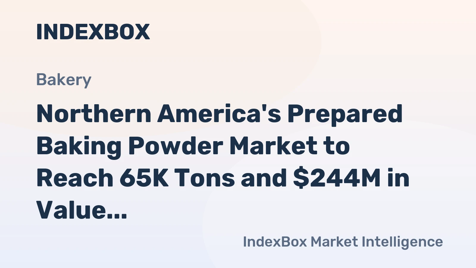 Northern America's Prepared Baking Powder Market to Reach 65K Tons and $244M in Value
