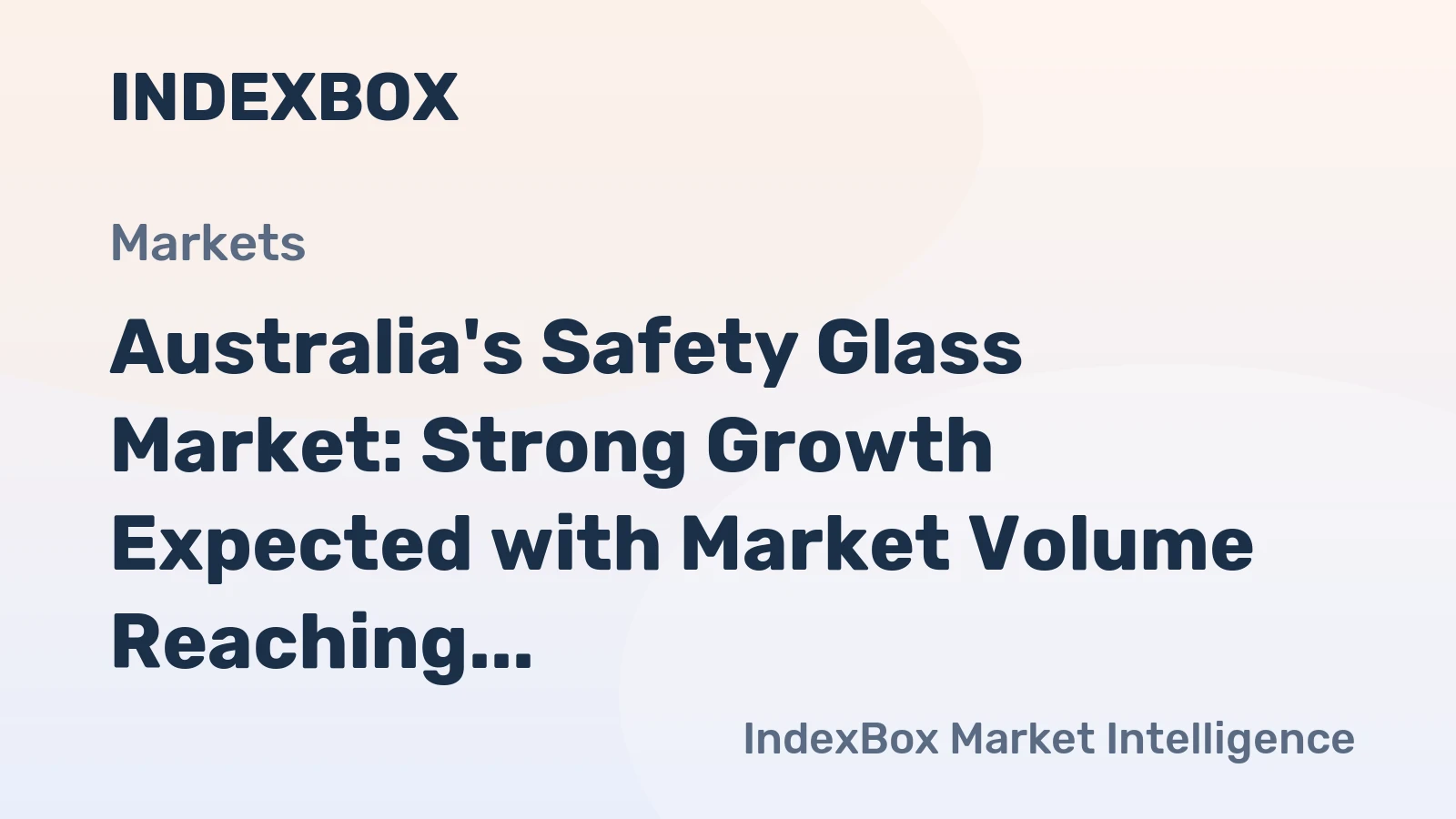 Australia's Safety Glass Market: Strong Growth Expected with Market Volume Reaching 513K Square Meters and Market Value at $56M by 2035