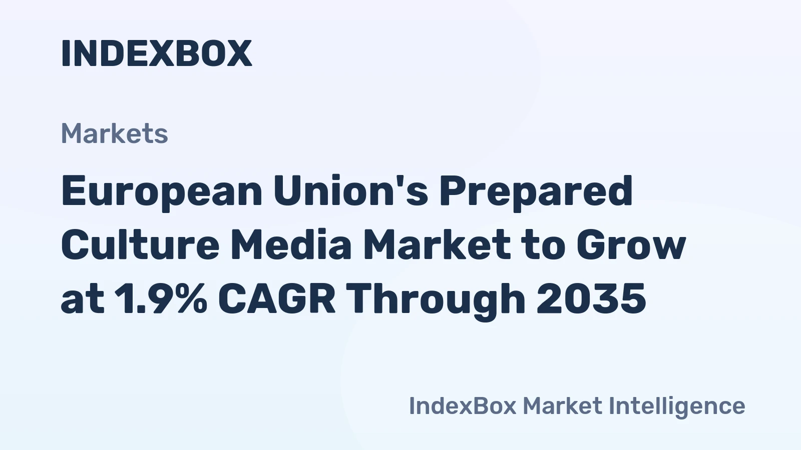 European Union's Prepared Culture Media Market to Grow at 1.9% CAGR Through 2035