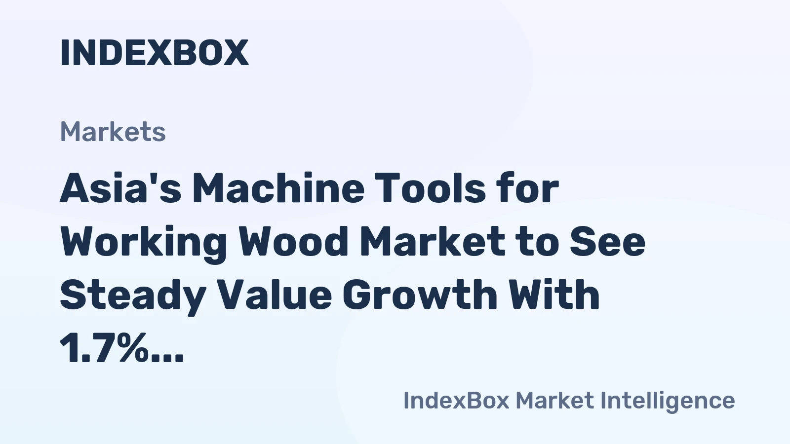 Asia's Machine Tools for Working Wood Market to See Steady Value Growth With 1.7% CAGR Through 2035