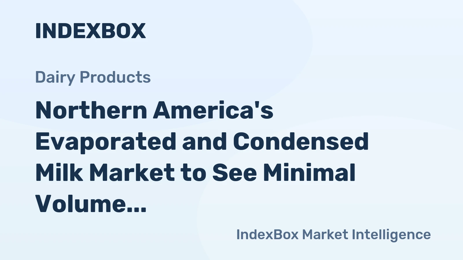 Northern America's Evaporated and Condensed Milk Market to See Minimal Volume Growth