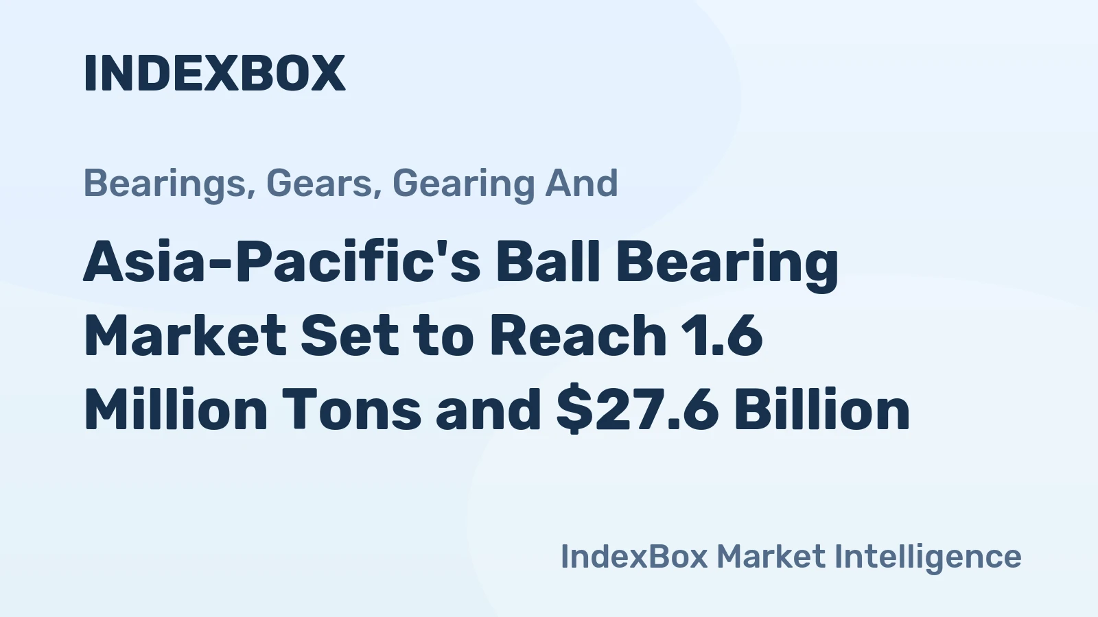 Asia-Pacific's Ball Bearing Market Set to Reach 1.6 Million Tons and $27.6 Billion