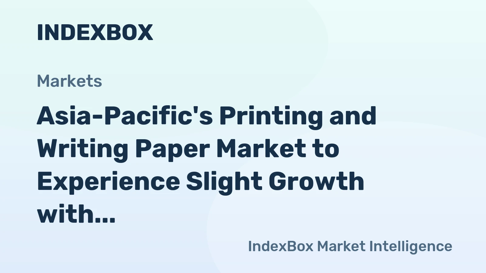 Asia-Pacific's Printing and Writing Paper Market to Experience Slight Growth with +0.8% CAGR over Next Decade