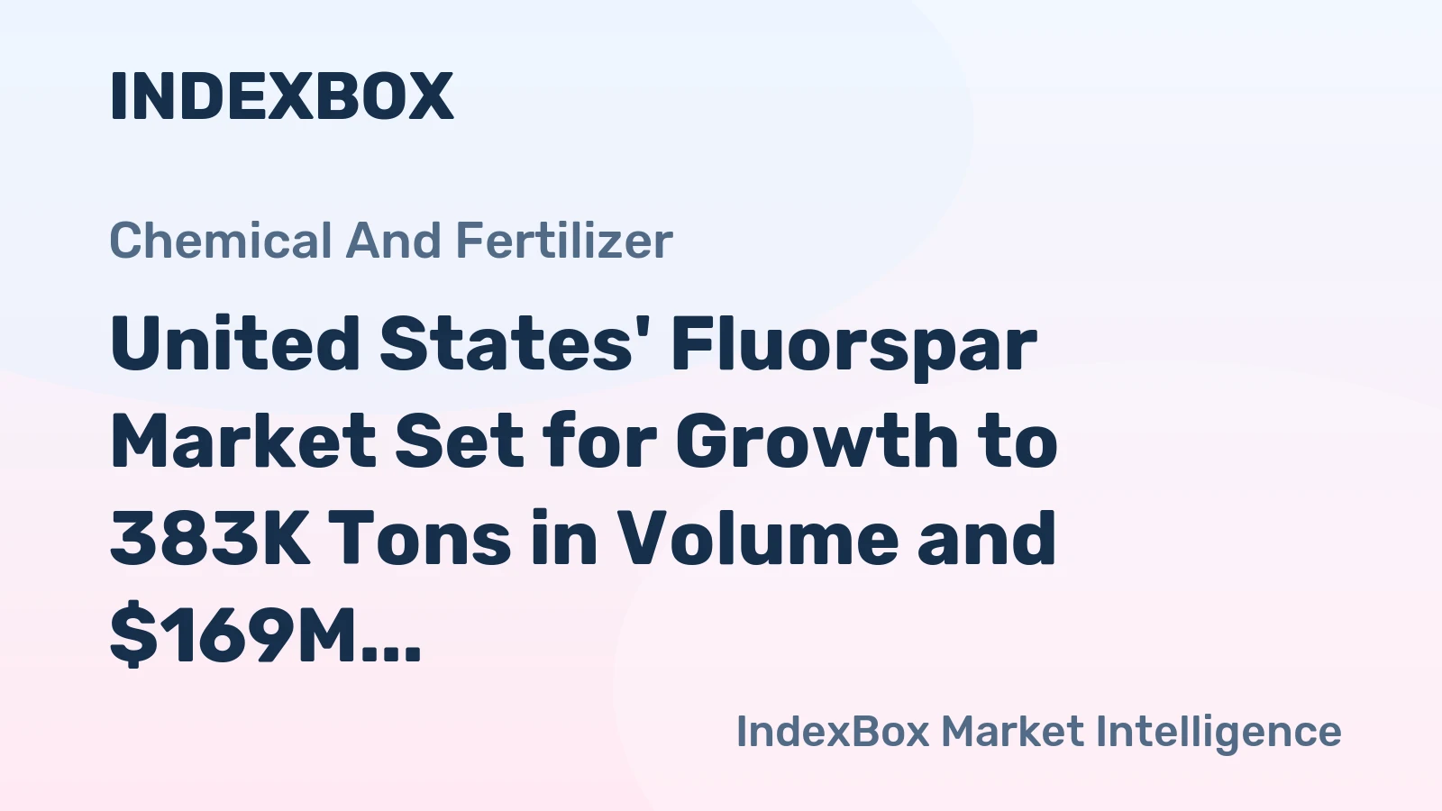 United States' Fluorspar Market Set for Growth to 383K Tons in Volume and $169M in Value