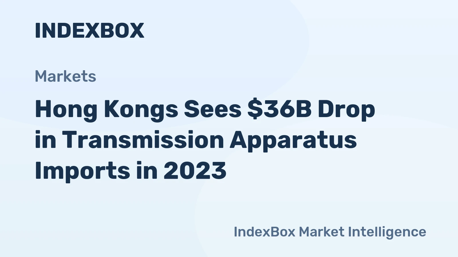 Hong Kongs Sees $36B Drop in Transmission Apparatus Imports in 2023