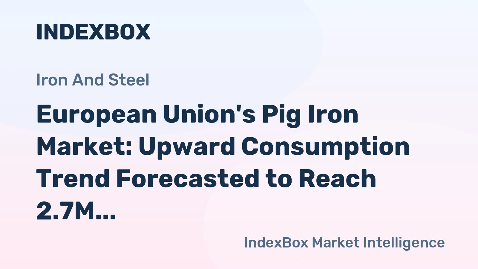 European Union's Pig Iron Market: Upward Consumption Trend Forecasted to Reach 2.7M Tons in Volume and $1.5B in Value by 2035