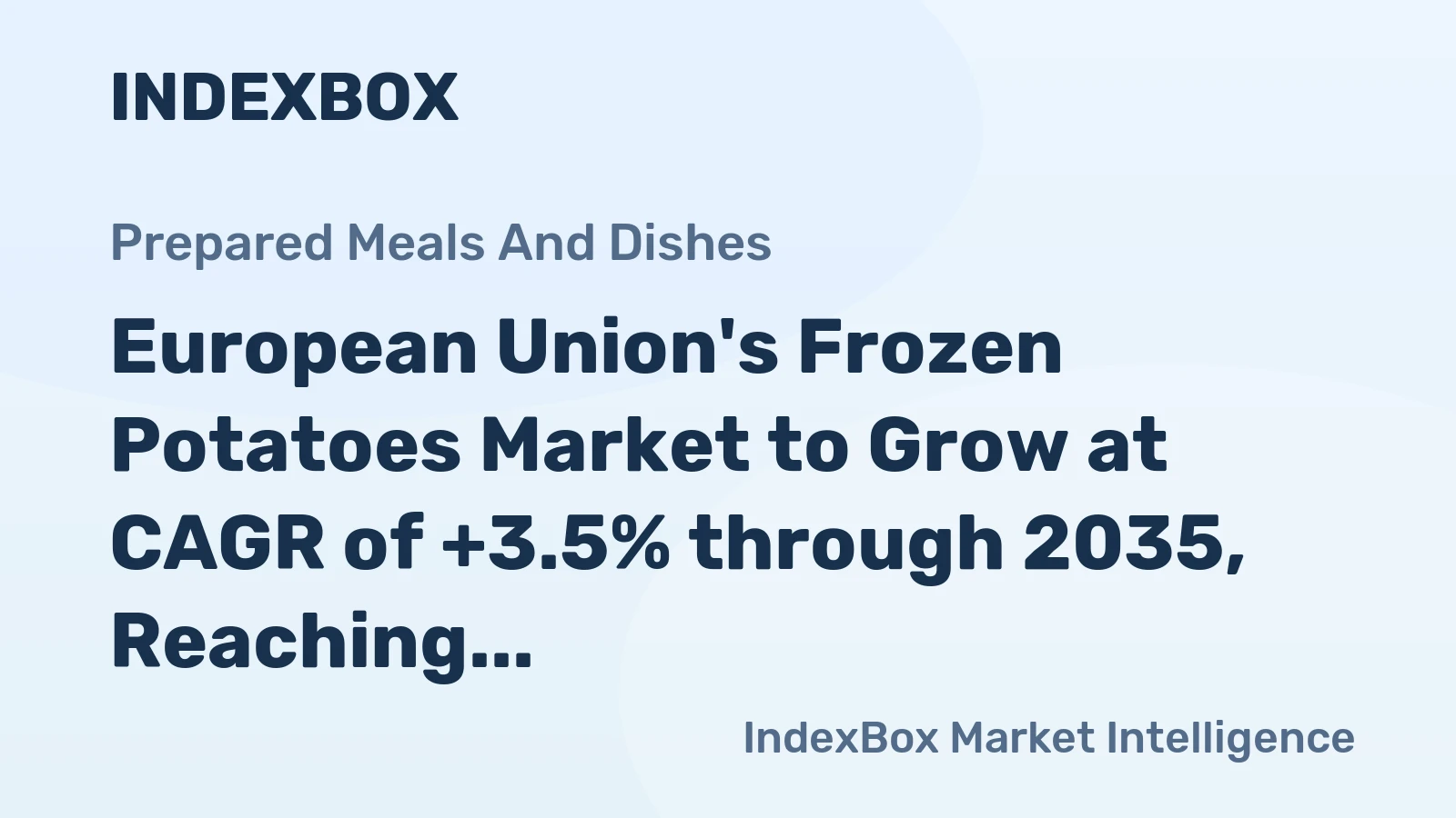 European Union's Frozen Potatoes Market to Grow at CAGR of +3.5% through 2035, Reaching $6.8B in Value