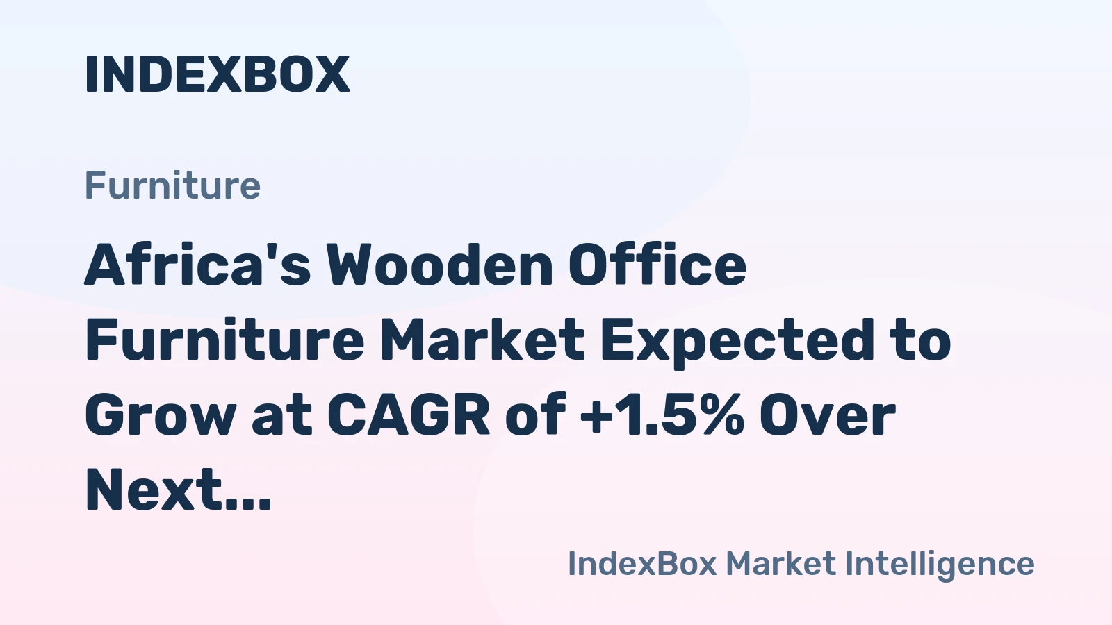 Africa's Wooden Office Furniture Market Expected to Grow at CAGR of +1.5% Over Next Decade