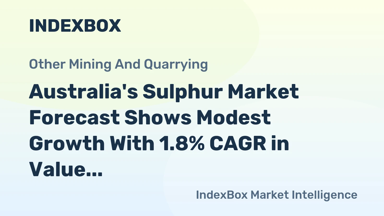 Australia's Sulphur Market Forecast Shows Modest Growth With 1.8% CAGR in Value