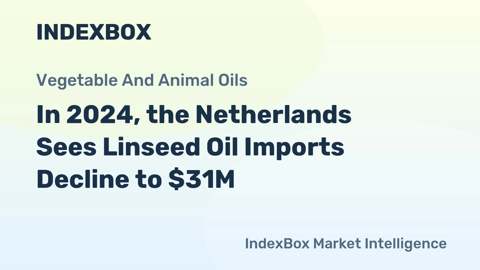 In 2024, the Netherlands Sees Linseed Oil Imports Decline to $31M