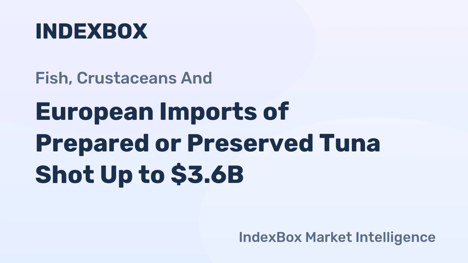 European Imports of Prepared or Preserved Tuna Shot Up to $3.6B