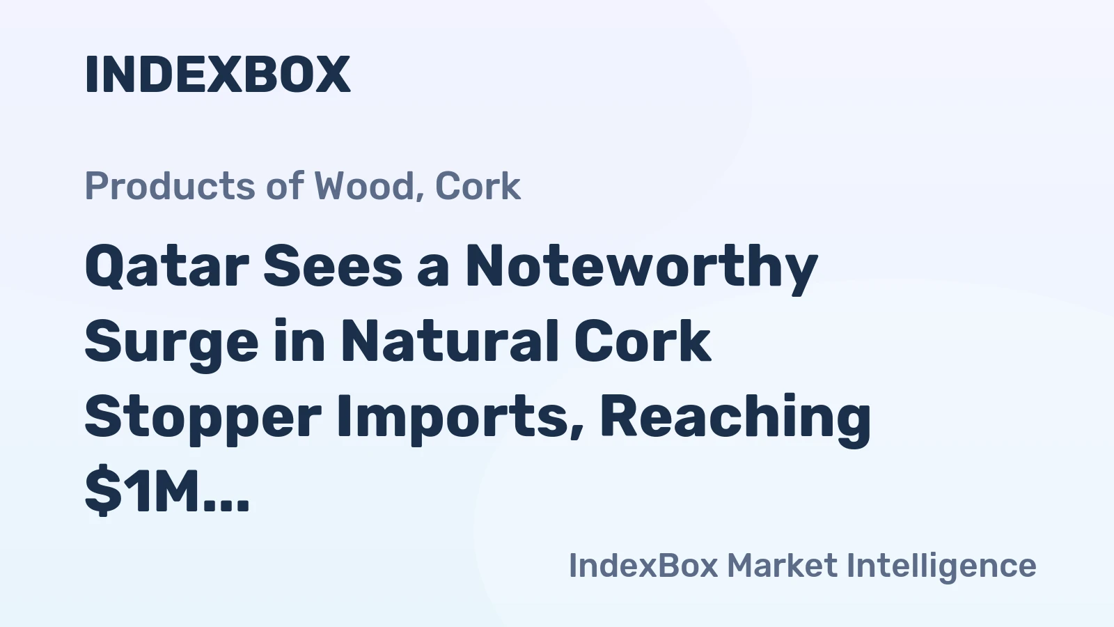 Qatar Sees a Noteworthy Surge in Natural Cork Stopper Imports, Reaching $1M in 2023
