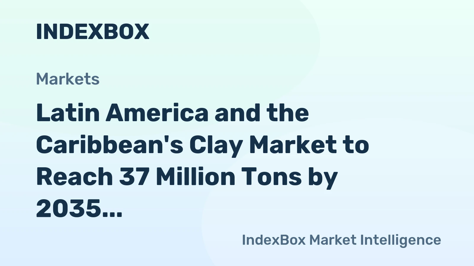 Latin America and the Caribbean's Clay Market to Reach 37 Million Tons by 2035