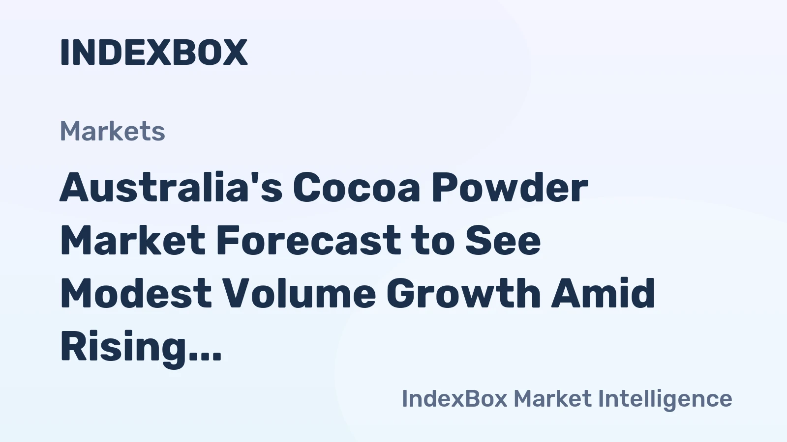 Australia's Cocoa Powder Market Forecast to See Modest Volume Growth Amid Rising Import Prices
