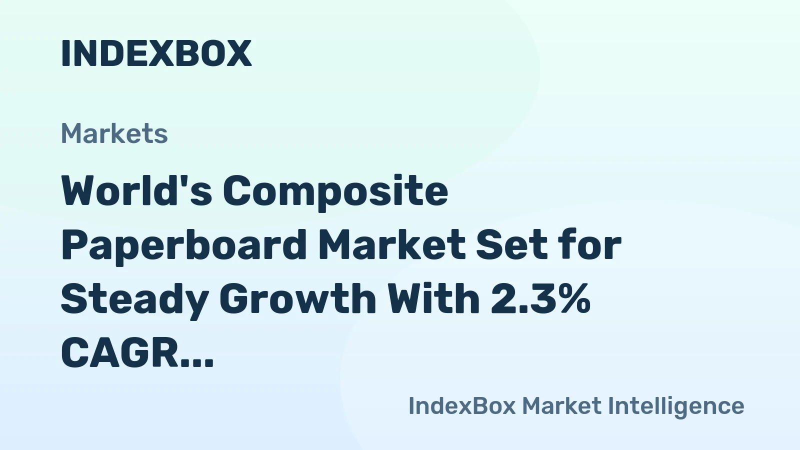 World's Composite Paperboard Market Set for Steady Growth With 2.3% CAGR in Value Through 2035