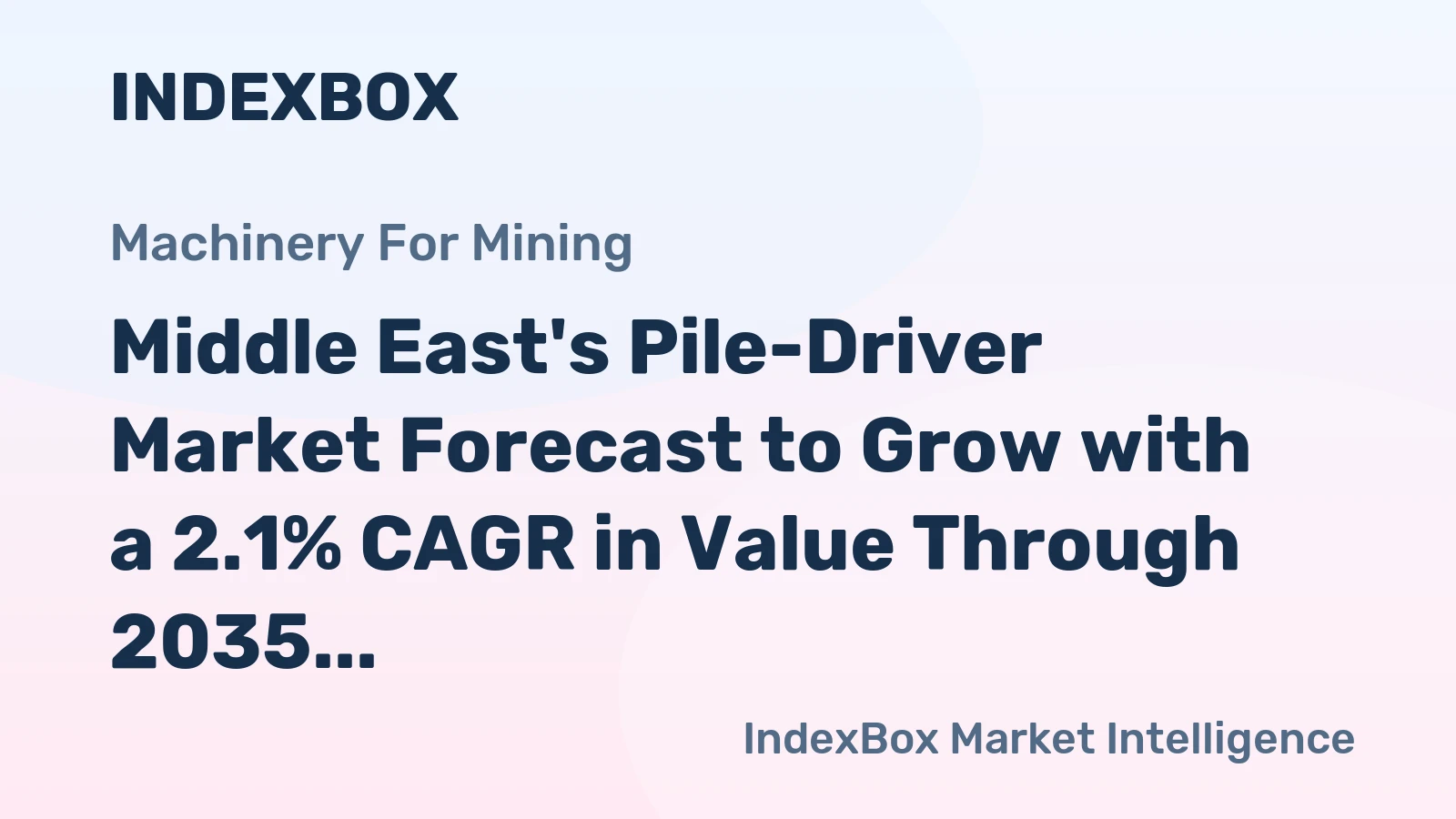 Middle East's Pile-Driver Market Forecast to Grow with a 2.1% CAGR in Value Through 2035