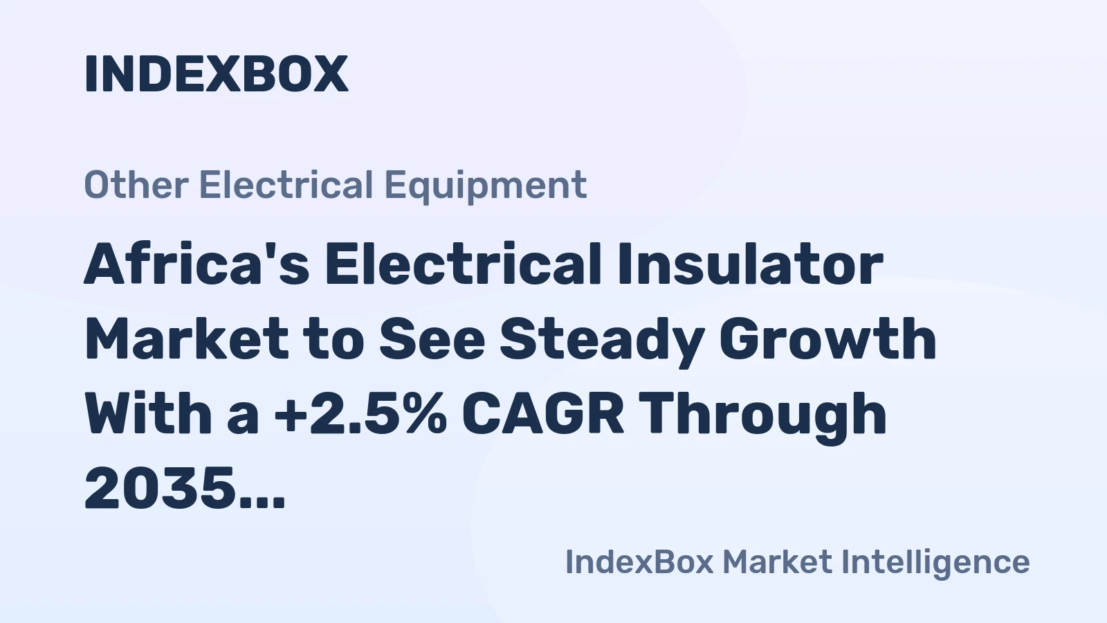 Africa's Electrical Insulator Market to See Steady Growth With a +2.5% CAGR Through 2035