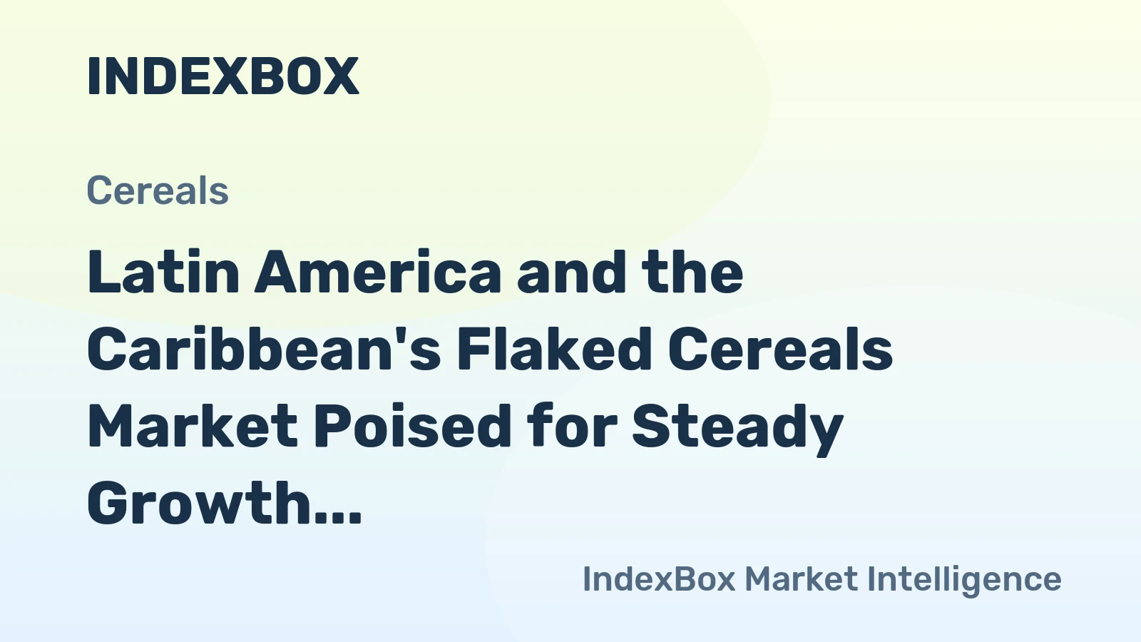 Latin America and the Caribbean's Flaked Cereals Market Poised for Steady Growth With a +1.3% Volume CAGR