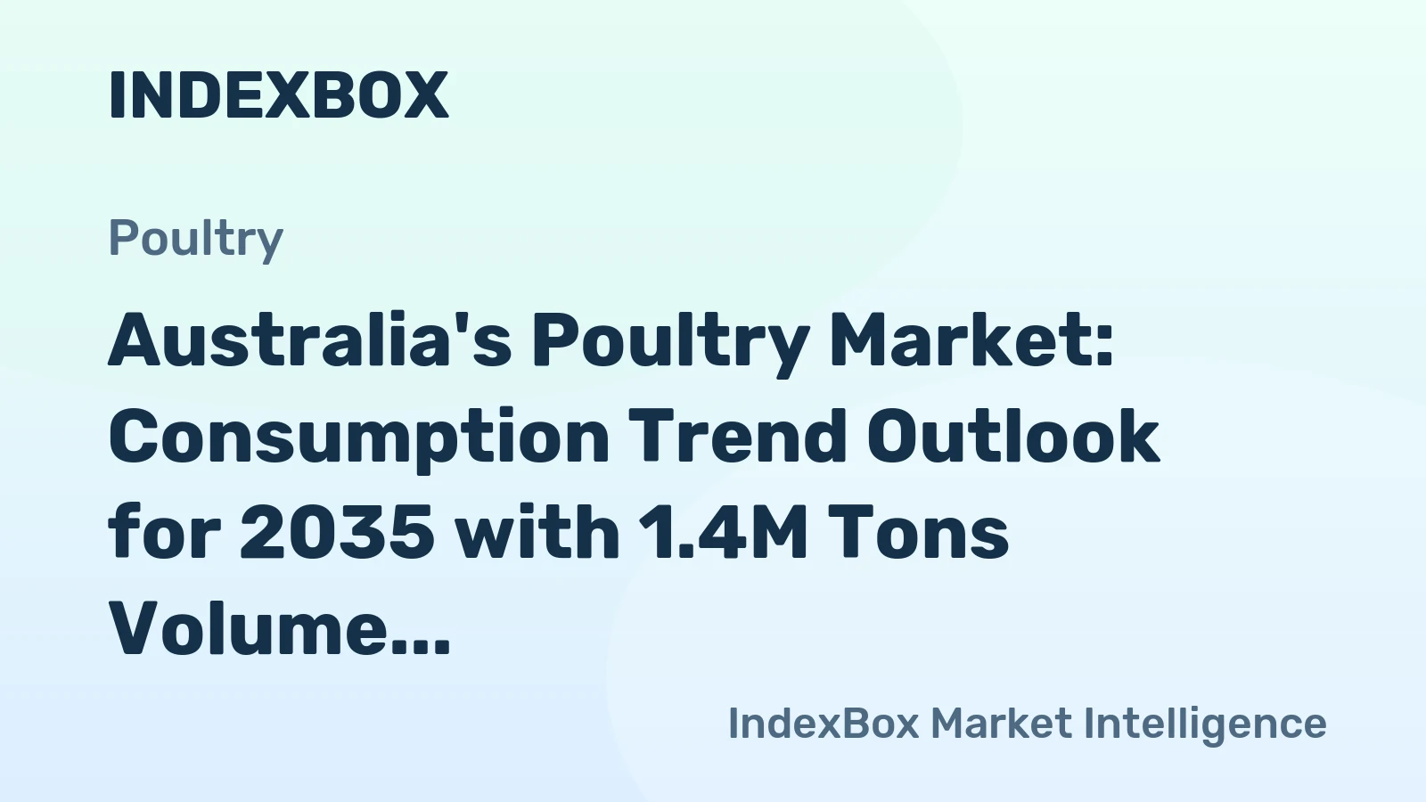 Australia's Poultry Market: Consumption Trend Outlook for 2035 with 1.4M Tons Volume and $3.4B Value
