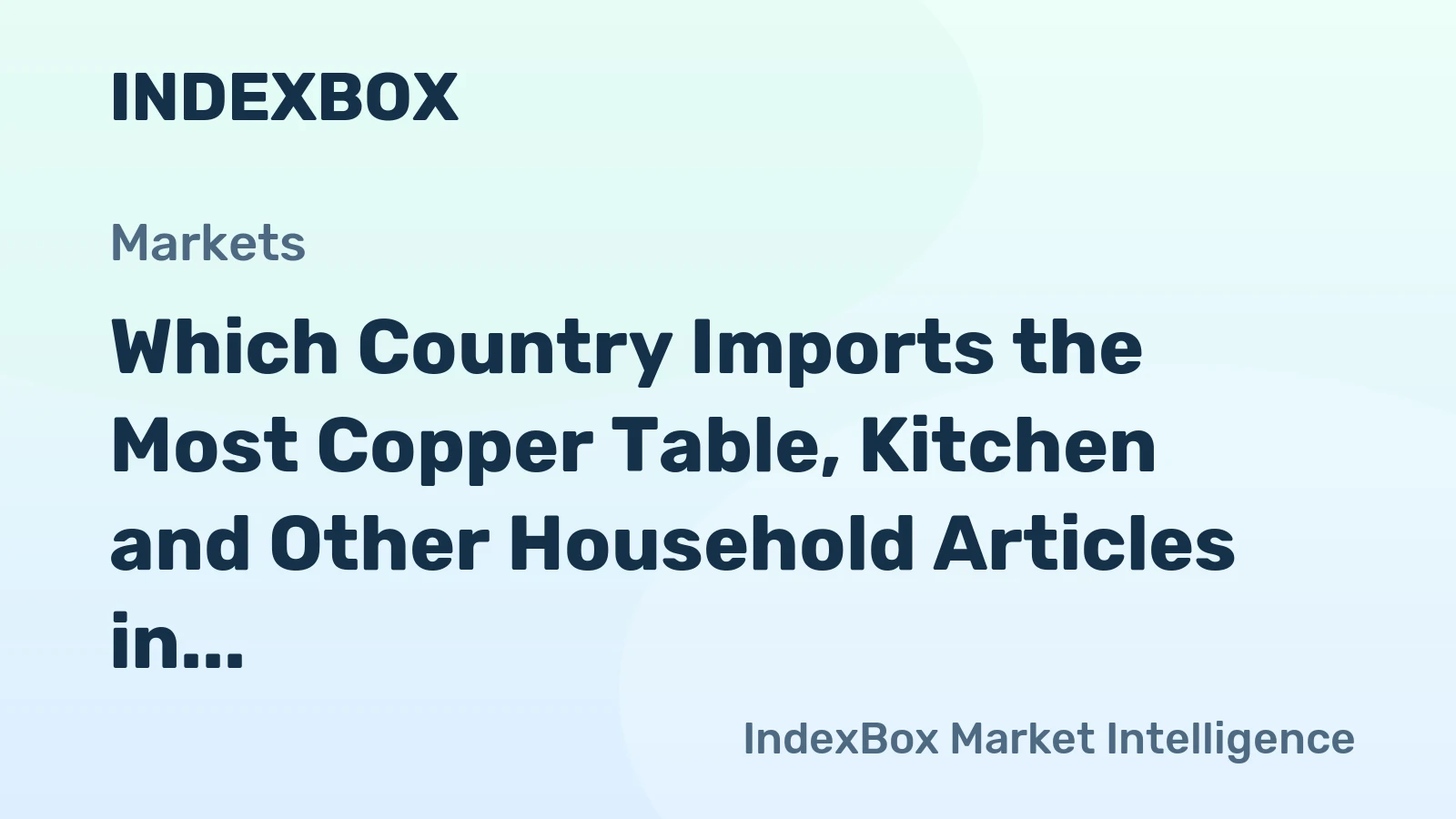 Which Country Imports the Most Copper Table, Kitchen and Other Household Articles in the World?