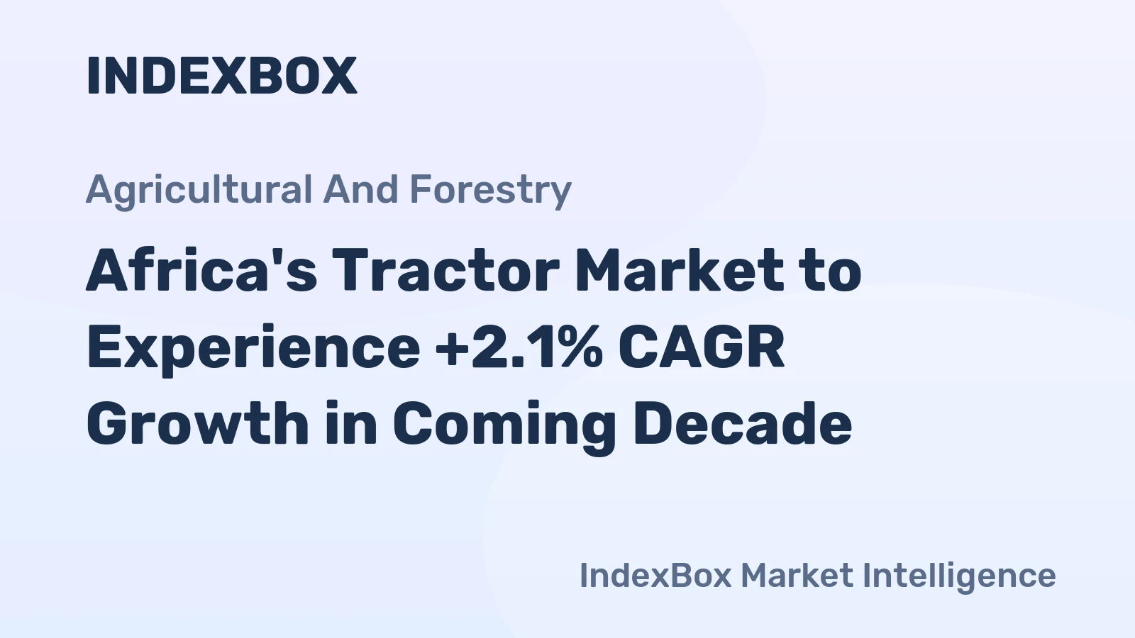 Africa's Tractor Market to Experience +2.1% CAGR Growth in Coming Decade