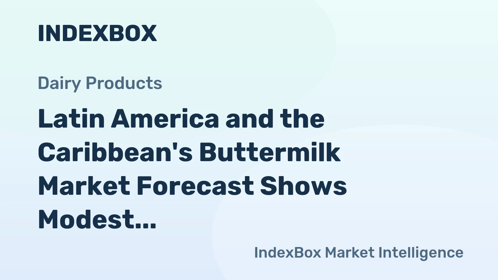 Latin America and the Caribbean's Buttermilk Market Forecast Shows Modest Growth With a 1.4% CAGR in Value