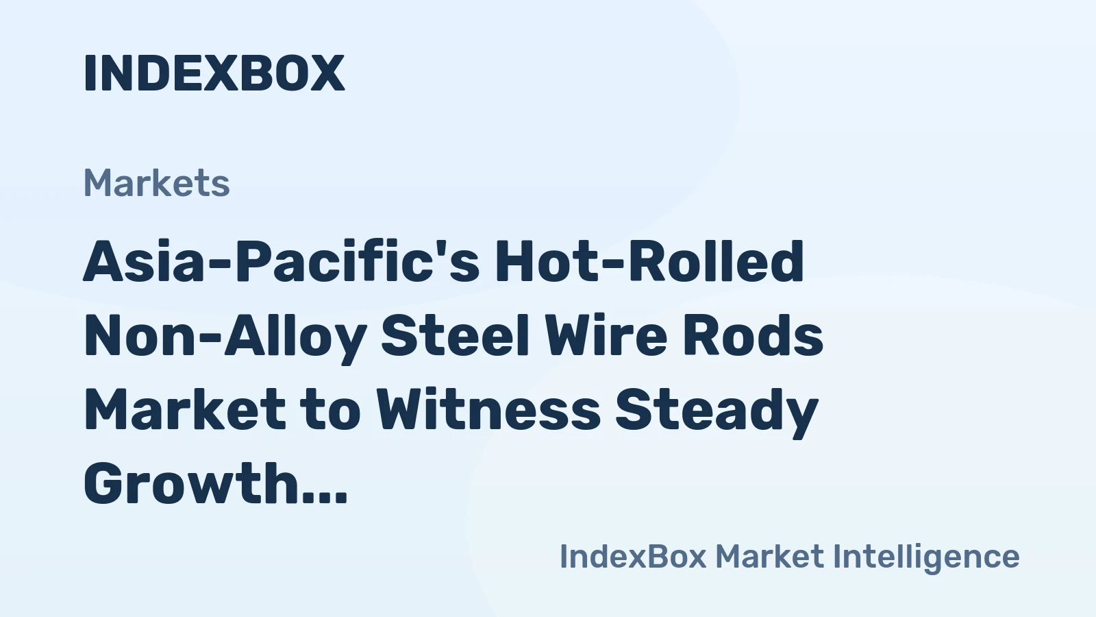 Asia-Pacific's Hot-Rolled Non-Alloy Steel Wire Rods Market to Witness Steady Growth with +0.9% CAGR