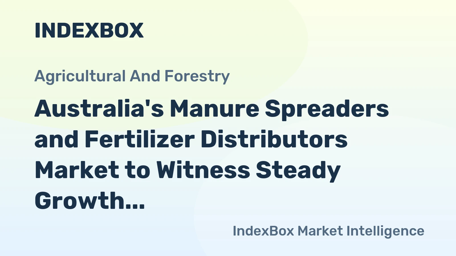 Australia's Manure Spreaders and Fertilizer Distributors Market to Witness Steady Growth with +1.0% CAGR