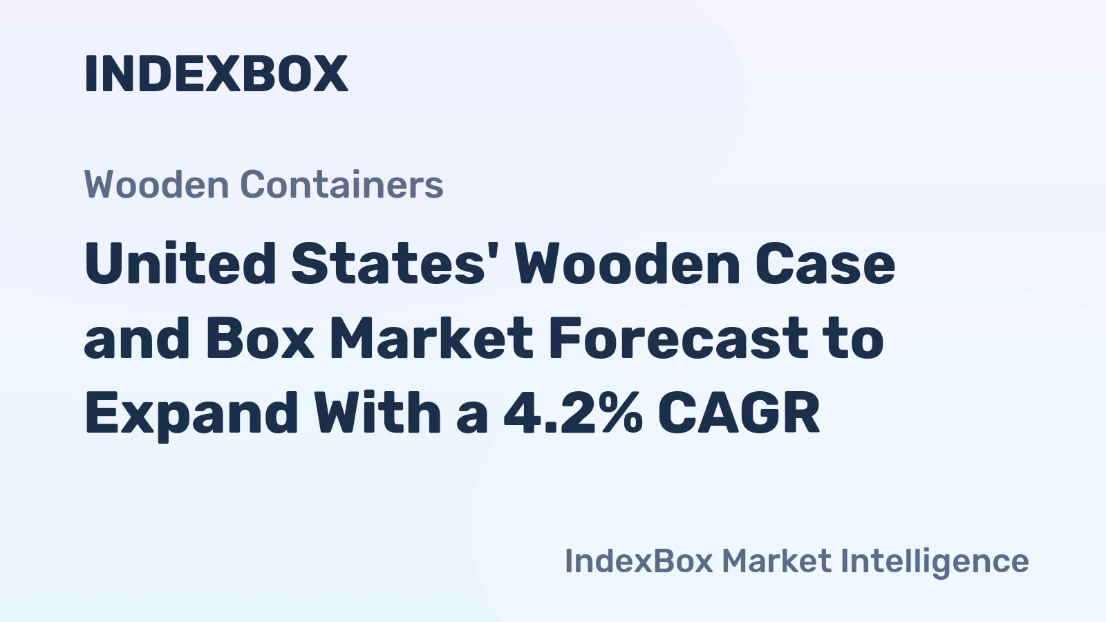 United States' Wooden Case and Box Market Forecast to Expand With a 4.2% CAGR