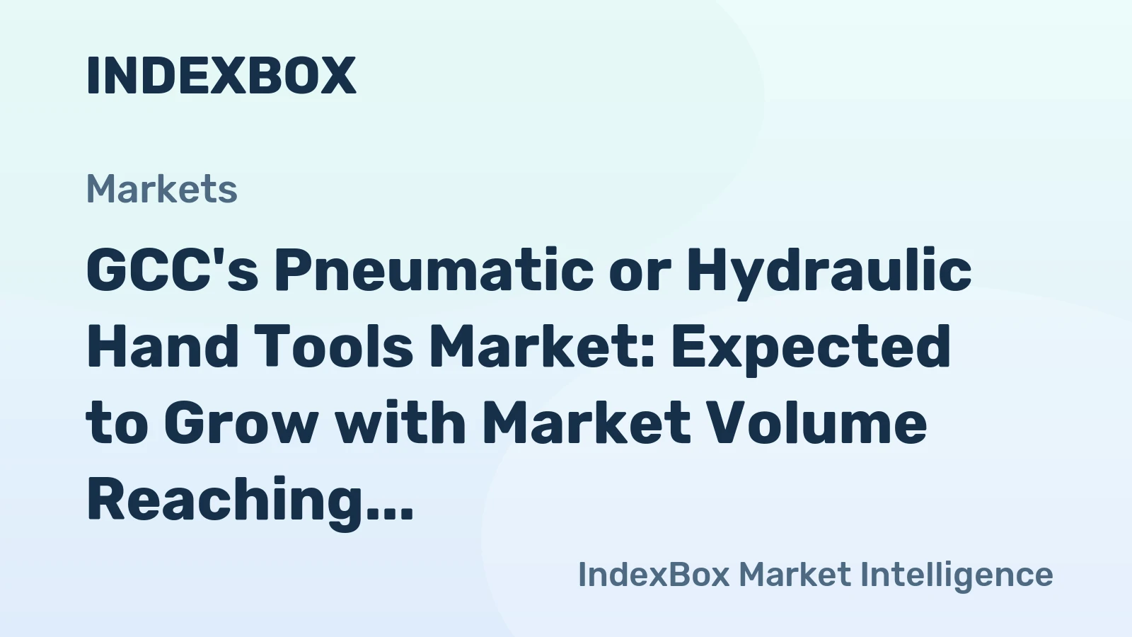 GCC's Pneumatic or Hydraulic Hand Tools Market: Expected to Grow with Market Volume Reaching 2.2M Units and Market Value Reaching $162M by 2035