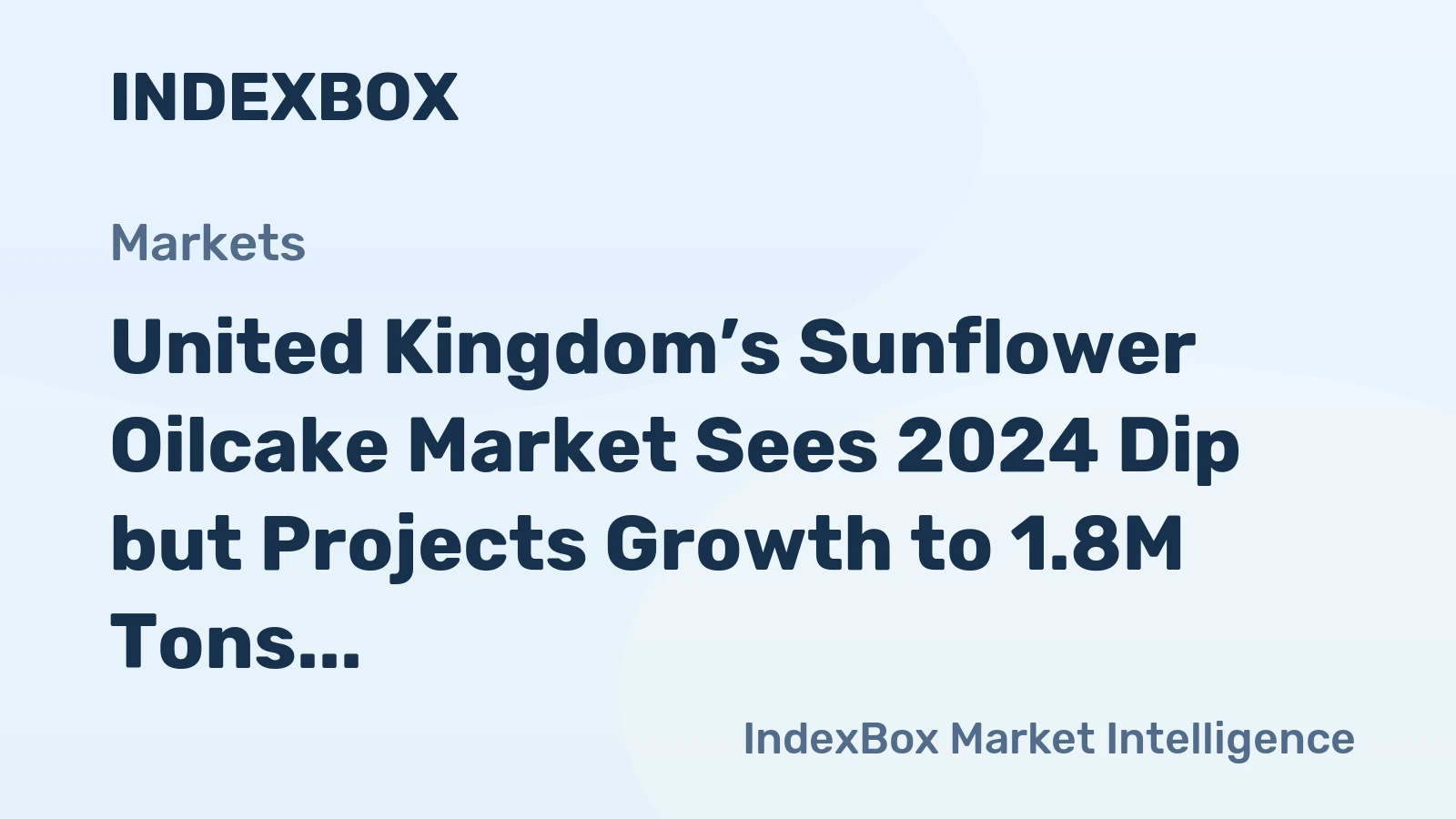 United Kingdom’s Sunflower Oilcake Market Sees 2024 Dip but Projects Growth to 1.8M Tons and $608M Value