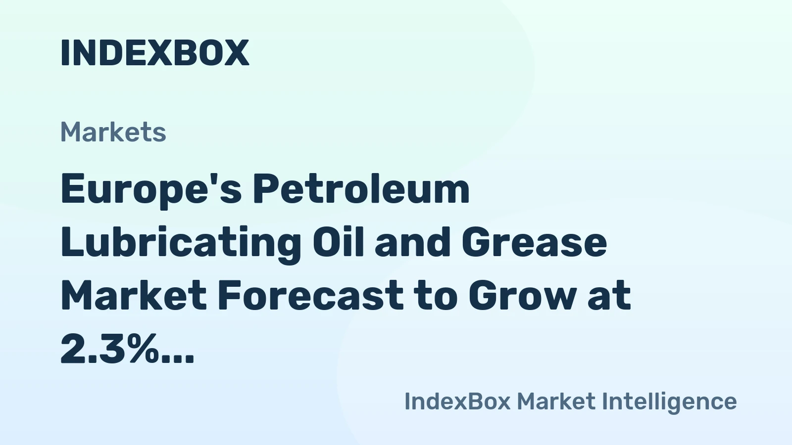 Europe's Petroleum Lubricating Oil and Grease Market Forecast to Grow at 2.3% CAGR Through 2035
