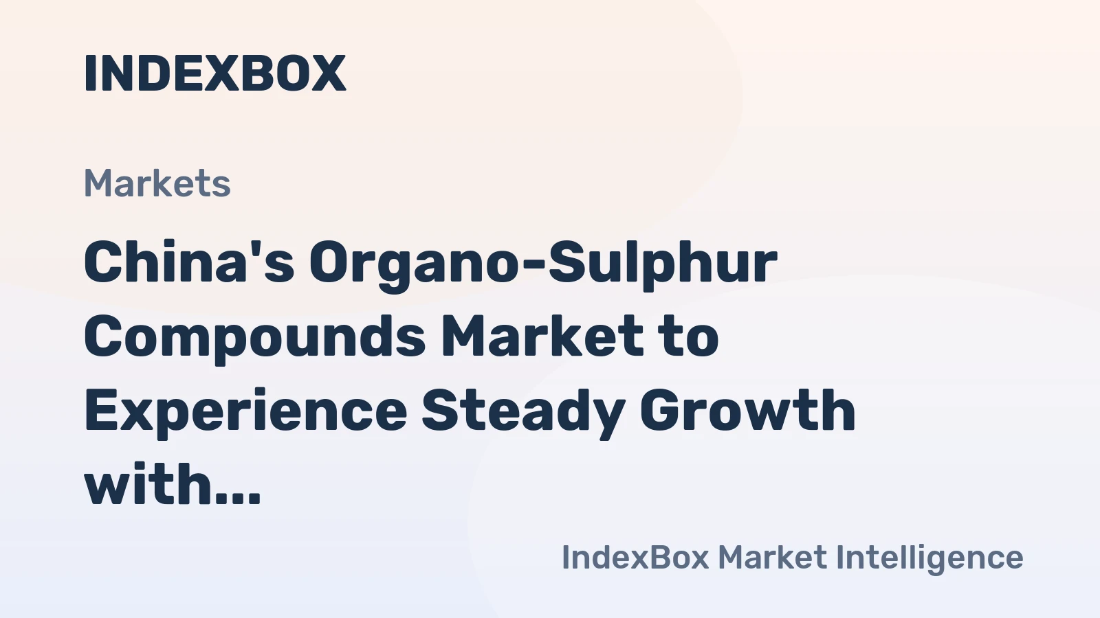 China's Organo-Sulphur Compounds Market to Experience Steady Growth with +1.9% CAGR