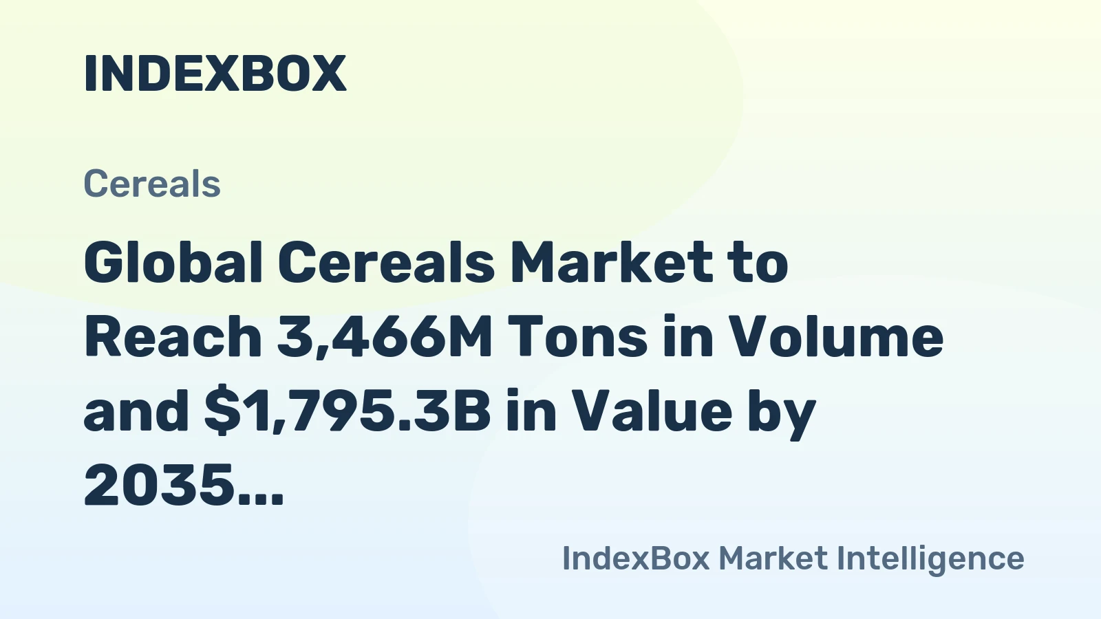 Global Cereals Market to Reach 3,466M Tons in Volume and $1,795.3B in Value by 2035