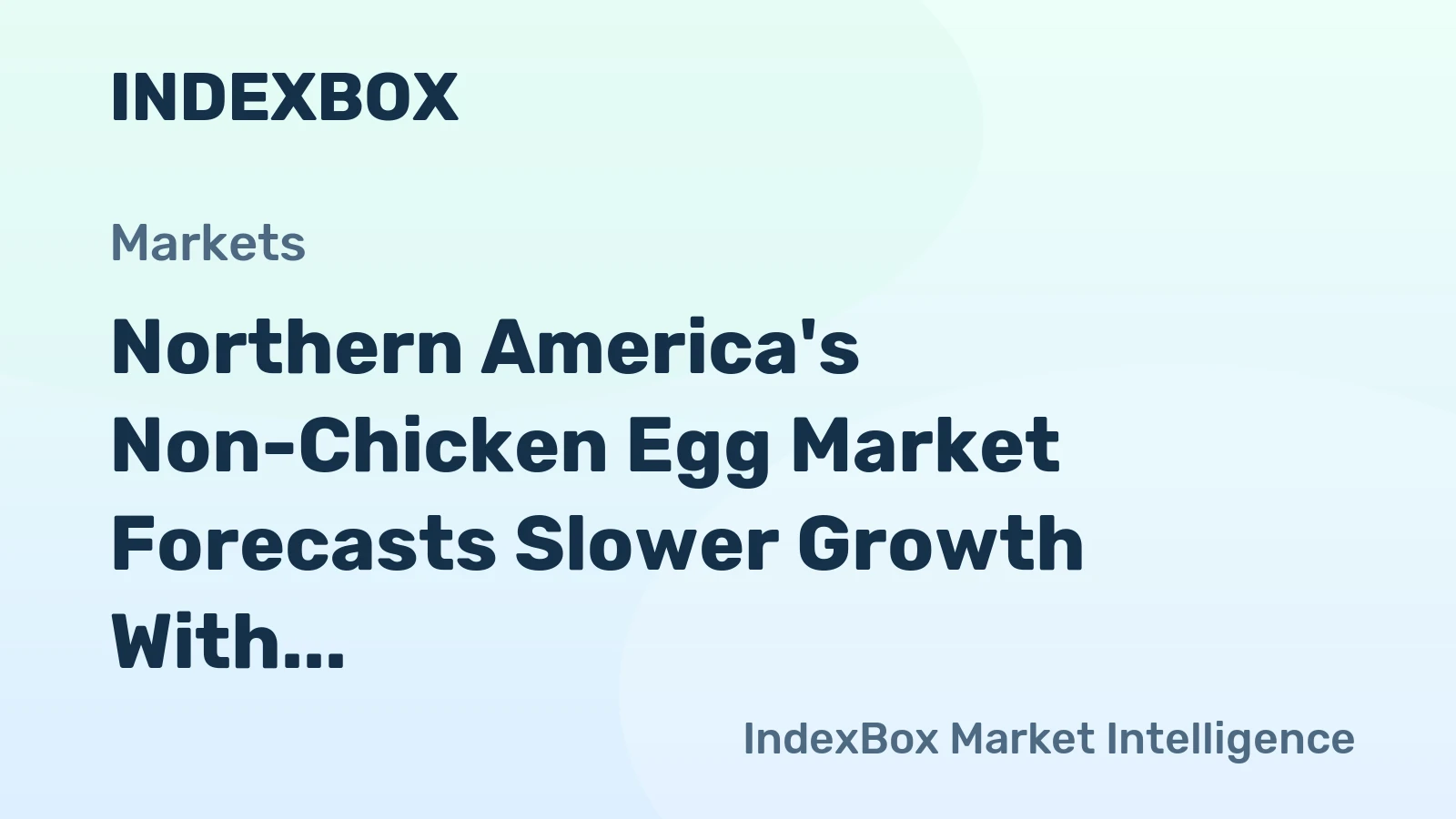 Northern America's Non-Chicken Egg Market Forecasts Slower Growth With a +0.9% Value CAGR