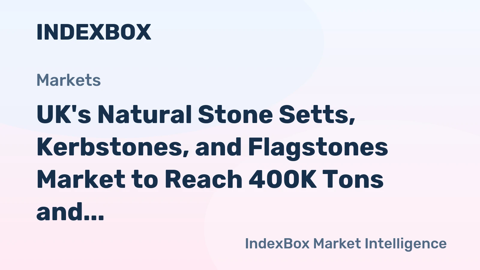UK's Natural Stone Setts, Kerbstones, and Flagstones Market to Reach 400K Tons and $288M by 2035