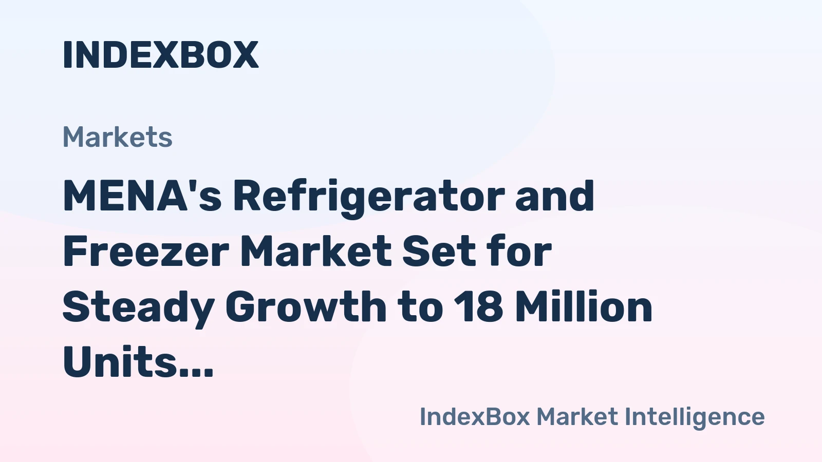 MENA's Refrigerator and Freezer Market Set for Steady Growth to 18 Million Units and $9.1 Billion in Value