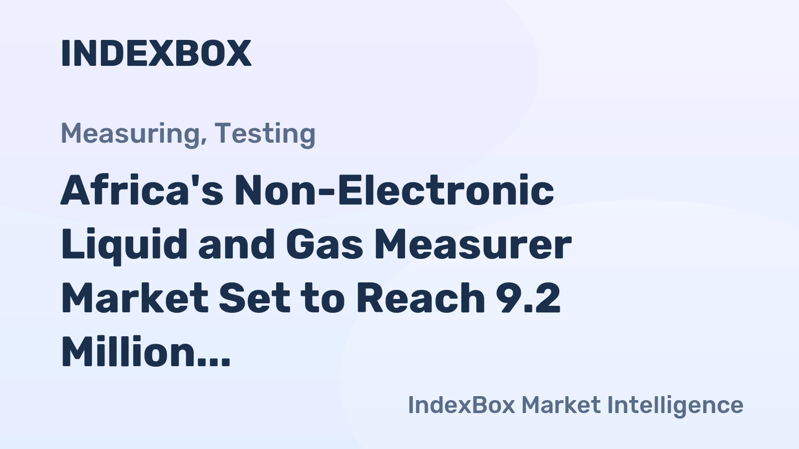Africa's Non-Electronic Liquid and Gas Measurer Market Set to Reach 9.2 Million Units and $659 Million by 2035