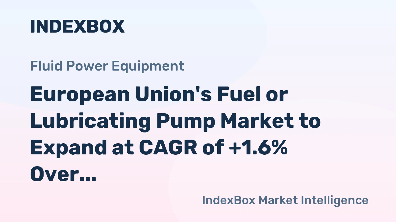 European Union's Fuel or Lubricating Pump Market to Expand at CAGR of +1.6% Over Next Decade