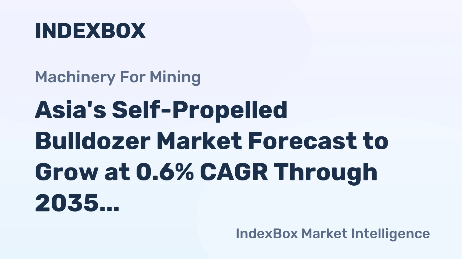 Asia's Self-Propelled Bulldozer Market Forecast to Grow at 0.6% CAGR Through 2035