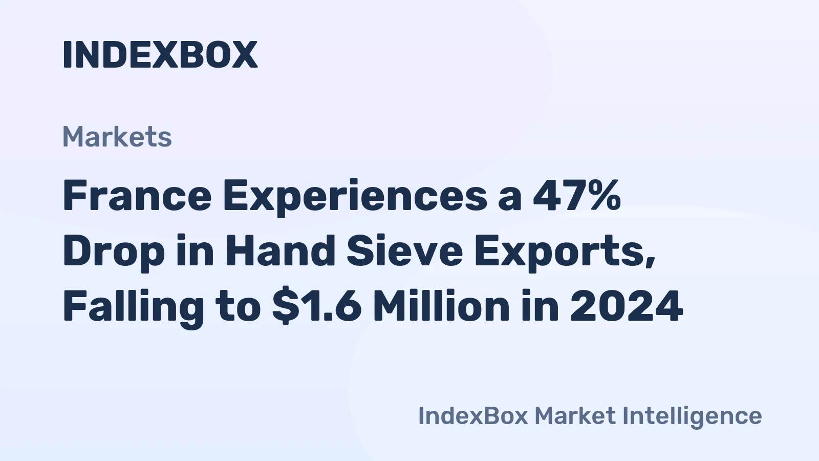 France Experiences a 47% Drop in Hand Sieve Exports, Falling to $1.6 Million in 2024