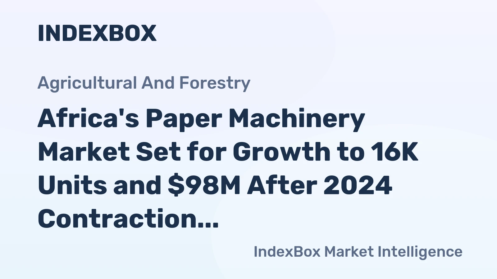 Africa's Paper Machinery Market Set for Growth to 16K Units and $98M After 2024 Contraction