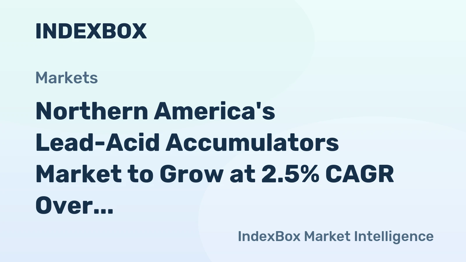Northern America's Lead-Acid Accumulators Market to Grow at 2.5% CAGR Over Next Decade